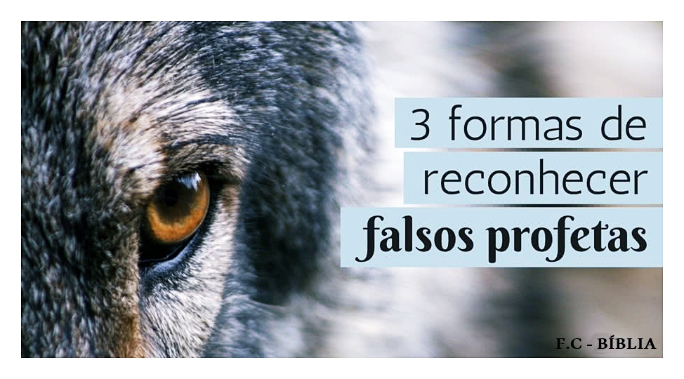 Três formas de reconhecer falsos profetas